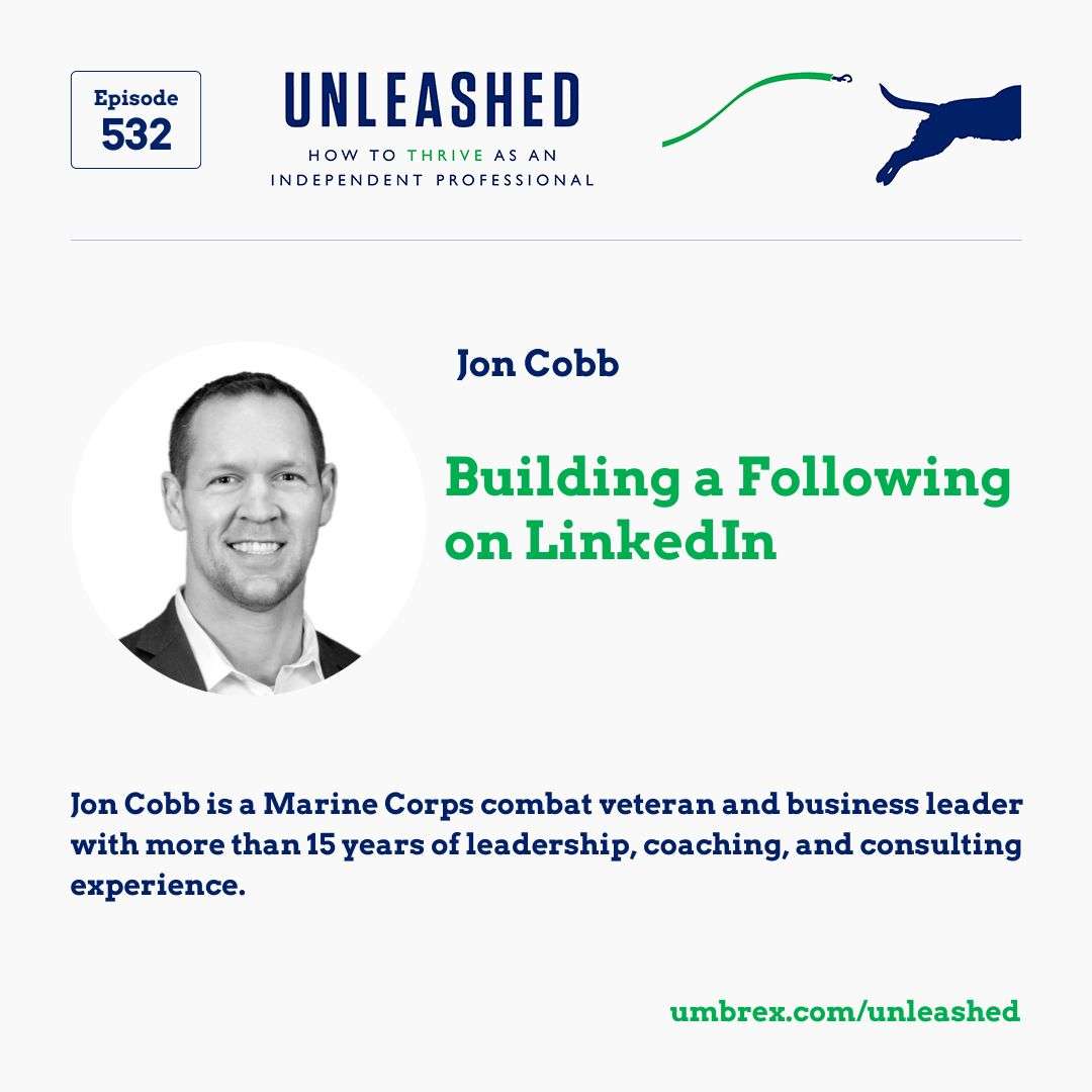 Unleashed Podcast - Jon Cobb on Building a Following on LinkedIn in ...